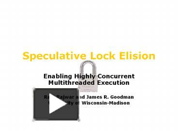PPT – Speculative Lock Elision PowerPoint presentation | free to download - id: 1000e7-OTdlZ