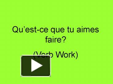Questce que tu aimes faire presentation | free to view
