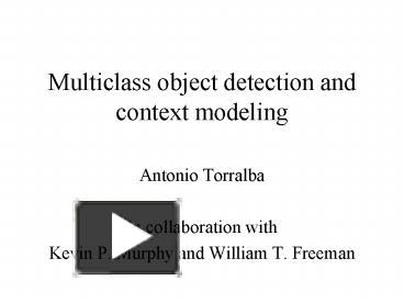PPT – Multiclass object detection and context modeling PowerPoint presentation | free to view ...
