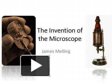 The Invention of the Microscope presentation | free to view