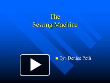 The Sewing Machine presentation | free to view