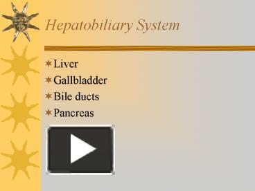 Hepatobiliary System presentation | free to view