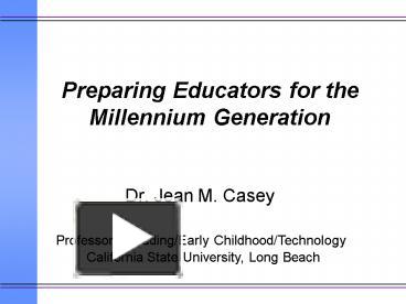 PPT – Preparing Educators for the Millennium Generation PowerPoint ...