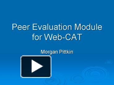 PPT – Peer Evaluation Module for WebCAT PowerPoint presentation | free to view - id: 103e9-NWIzY