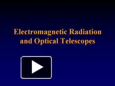 Electromagnetic Radiation and Optical Telescopes presentation | free to ...