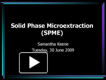 Solid Phase Microextraction SPME presentation | free to view