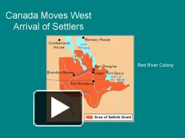 Canada Moves West Arrival of Settlers presentation | free to view