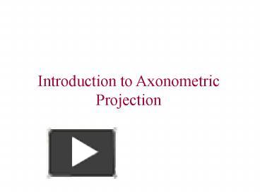 Introduction to Axonometric presentation | free to view