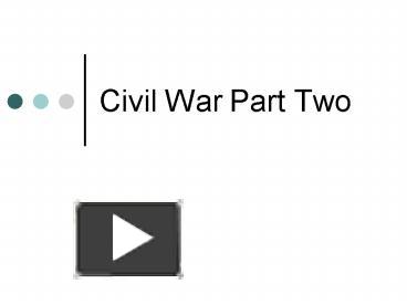 PPT – Civil War Part Two PowerPoint presentation | free to view - id ...