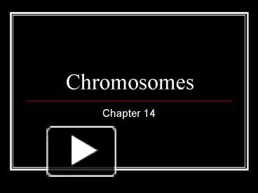 PPT – Chromosomes PowerPoint presentation | free to view - id: 10b6e2-ZDc1Z