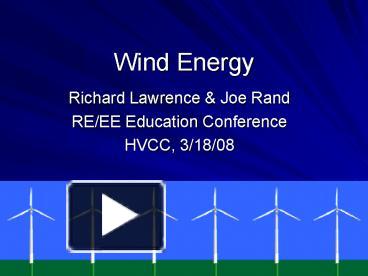 PPT – Wind Energy PowerPoint presentation | free to view - id: 10bd13-ZDc1Z
