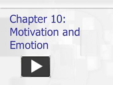 PPT – Chapter 10: Motivation and Emotion PowerPoint presentation | free to view - id: 10c406-YWQ5Y