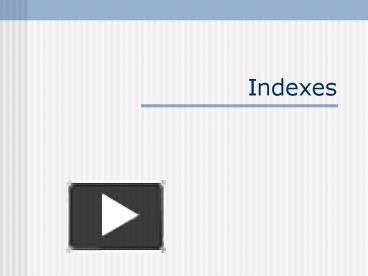 PPT – Indexes PowerPoint presentation | free to view - id: 10caa-YjMxO