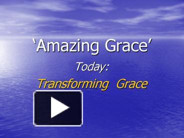 PPT – Amazing Grace PowerPoint presentation | free to view - id: 10d9b7 ...