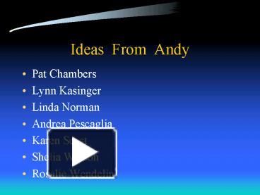 PPT – Ideas From Andy PowerPoint presentation | free to view - id: 10e3f7-ZDc1Z