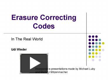 PPT – Erasure Correcting Codes PowerPoint presentation | free to download - id: 10f862-ZDc1Z