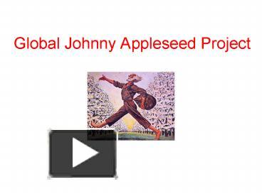 PPT – Global Johnny Appleseed Project PowerPoint presentation | free to ...