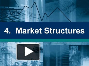 4. Market Structures presentation | free to view
