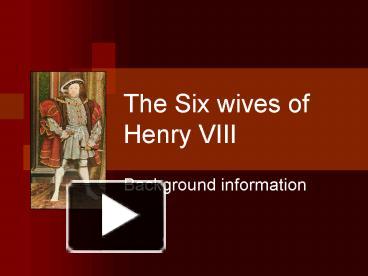 The Six wives of Henry VIII presentation | free to view