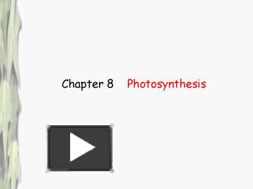 Chapter 8 Photosynthesis presentation | free to view