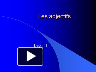 PPT – Les adjectifs PowerPoint presentation | free to view - id: 1171e0 ...