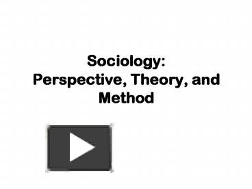 PPT – Sociology: Perspective, Theory, and Method PowerPoint ...