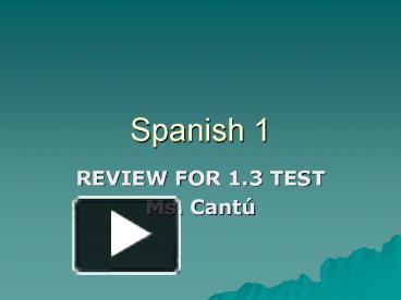 PPT – Spanish 1 PowerPoint presentation | free to view - id: 117e2f-MjhlZ