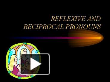 PPT – REFLEXIVE AND RECIPROCAL PRONOUNS PowerPoint presentation | free ...