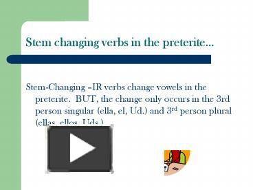PPT – Stem changing verbs in the preterite PowerPoint presentation ...