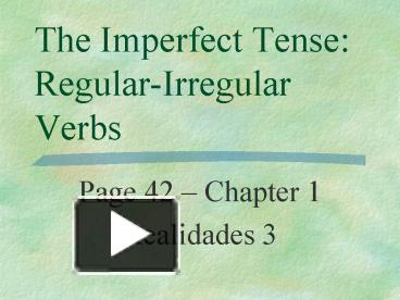 PPT – The Imperfect Tense: RegularIrregular Verbs PowerPoint ...
