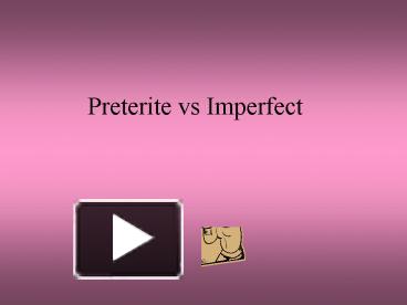 PPT – Preterite vs Imperfect PowerPoint presentation | free to view ...