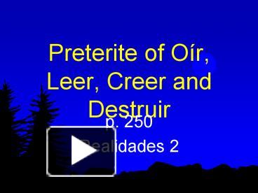 PPT – Preterite of Or, Leer, Creer and Destruir PowerPoint presentation ...