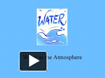 PPT – Water in the Atmosphere PowerPoint presentation | free to view ...