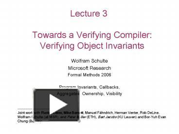 Lecture 3 Towards a Verifying Compiler: Verifying Object Invariants presentation | free to download