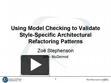 Using Model Checking to Validate StyleSpecific Architectural Refactoring Patterns presentation ...