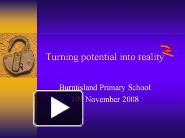 PPT – Turning potential into reality PowerPoint presentation | free to view - id: 11b87f-MmQ2O