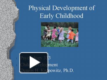 Physical Development of Early Childhood presentation | free to view