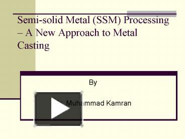 Semisolid Metal SSM Processing A New Approach to Metal Casting presentation | free to view