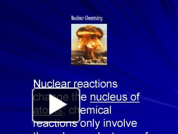 PPT – Nuclear Chemistry PowerPoint presentation | free to view - id ...