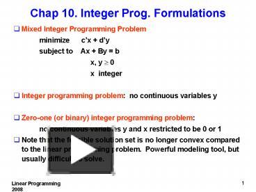 PPT – Chap 10. Integer Prog. Formulations PowerPoint presentation | free to view - id: 11c6ea-OTFhY