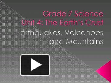 Grade 7 Science Unit 4: The Earths Crust presentation | free to view