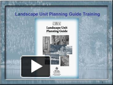 Landscape Unit Planning Guide Training presentation | free to view