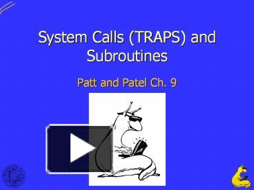 System Calls (TRAPS) and Subroutines presentation | free to view