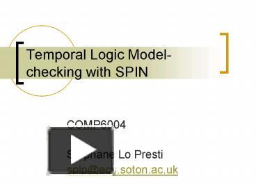 PPT – Temporal Logic Model-checking with SPIN PowerPoint presentation | free to view - id ...