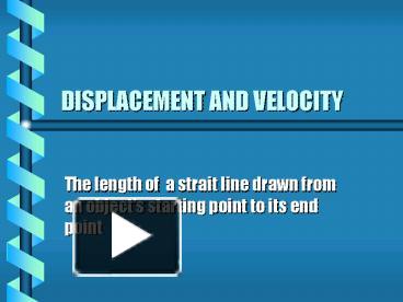 DISPLACEMENT AND VELOCITY presentation | free to view