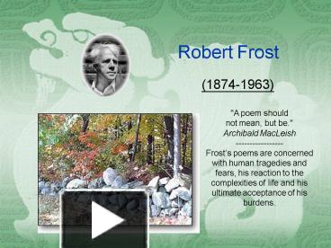 PPT – Robert Frost PowerPoint presentation | free to view - id: 1204c-ZDI2N