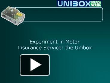 Experiment in Motor Insurance Service: the Unibox presentation | free to view