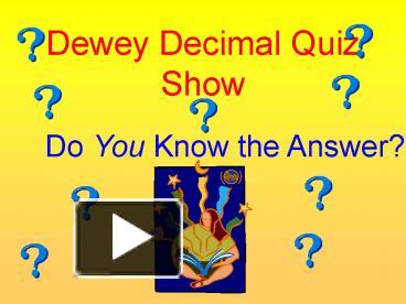 PPT – Dewey Decimal Quiz Show PowerPoint presentation | free to view ...
