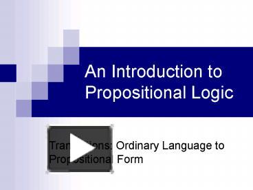 PPT – An Introduction to Propositional Logic PowerPoint presentation | free to view - id: 12112d ...