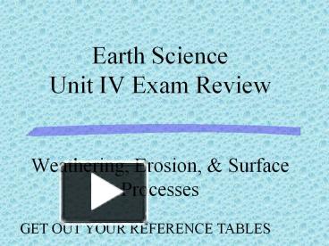 PPT – Earth Science Unit IV Exam Review Weathering, Erosion, PowerPoint ...